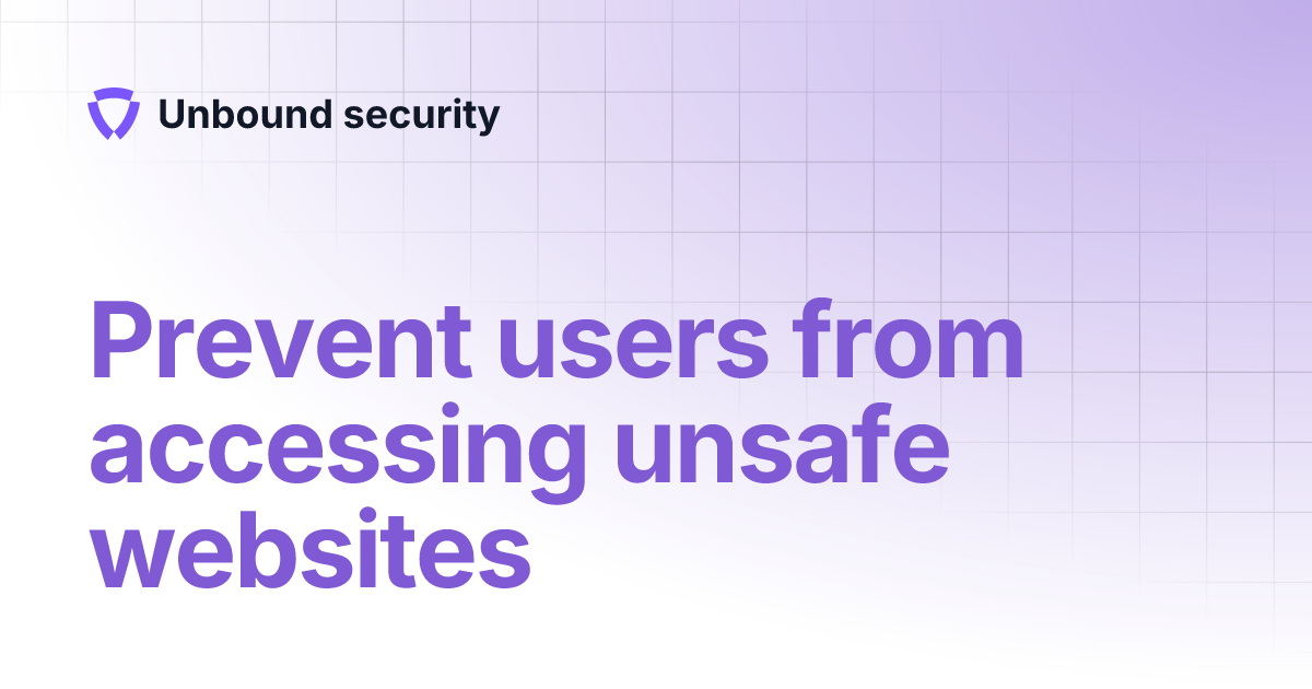 Prevent users from accessing unsafe websites | Unbound security